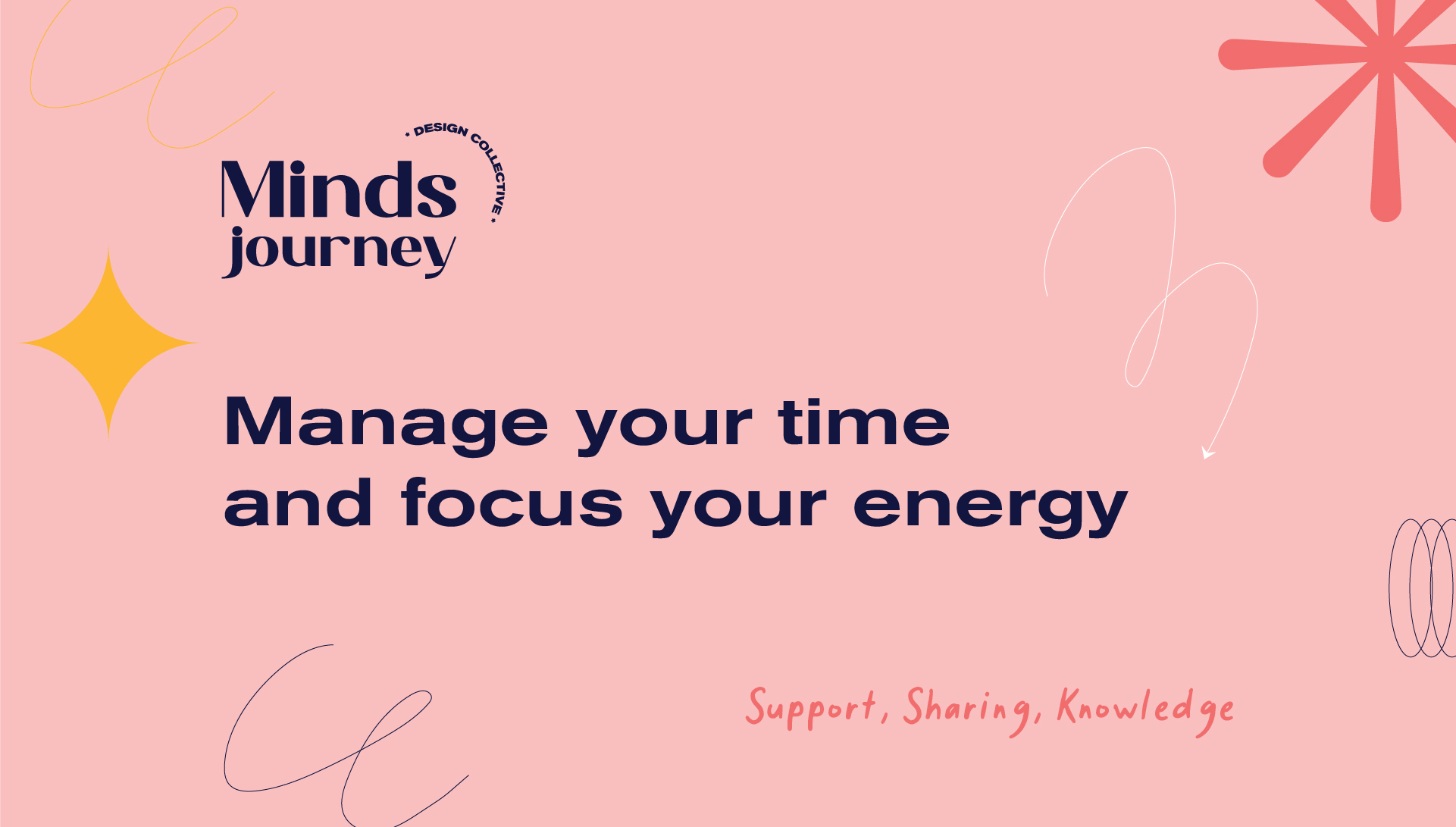 Manage your time and focus your energy