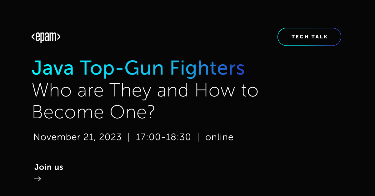 Join EPAM Tech Talk: Java Top-Gun Fighters. Who Are They and How to ...